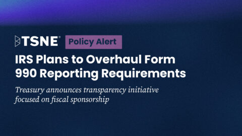 Policy Alert: IRS Plans to Overhaul Form 990 Reporting Requirements | TSNE